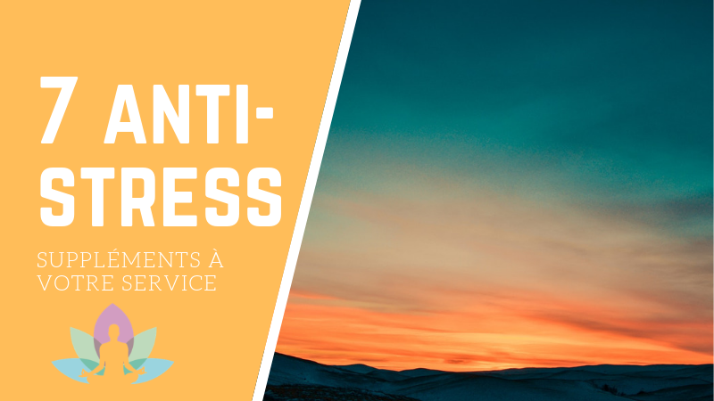 7 Anti-Stress essentiels.